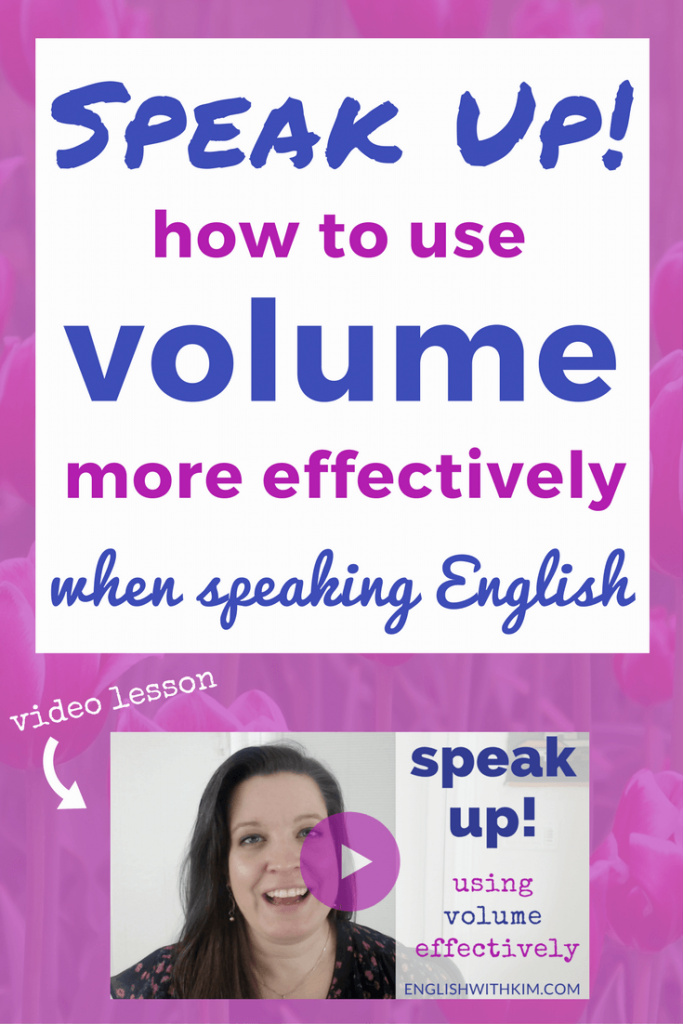 Speak Up! Use Your Volume to Speak English More Effectively • English ...